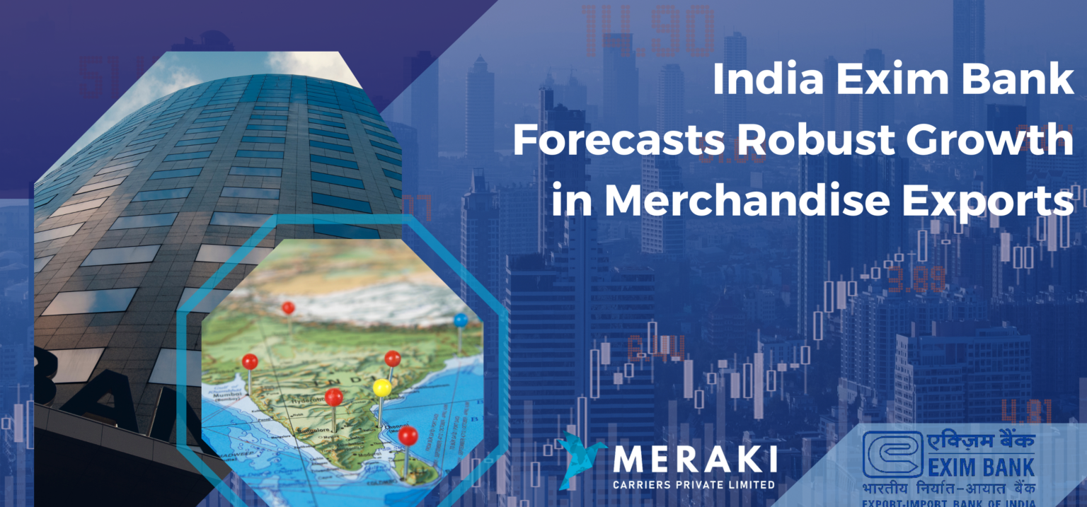 India Exim Bank Forecasts Robust Growth in Merchandise Exports - Meraki ...